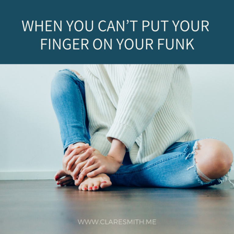When you can’t put your finger on your funk - Clare Smith